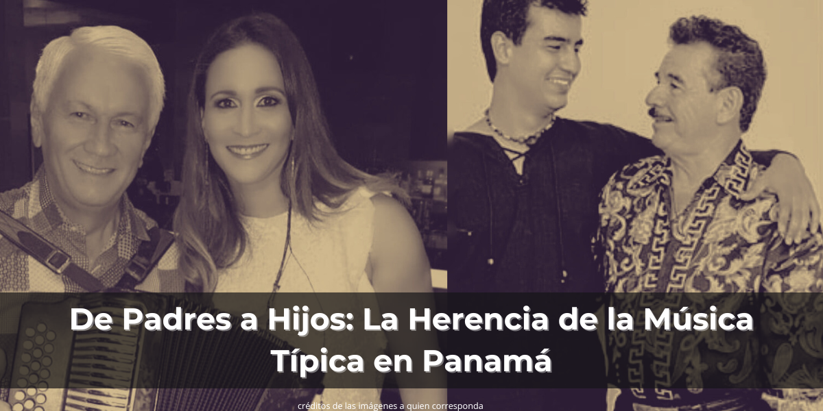 De Padres a Hijos: La Herencia de la Música Típica en Panamá - Quiubo